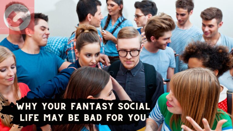 Why your fantasy social life may be bad for you