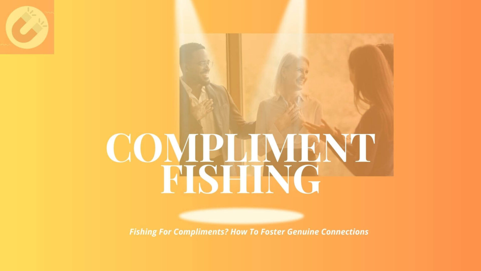 Fishing For Compliments? Stop Seeking External Validation