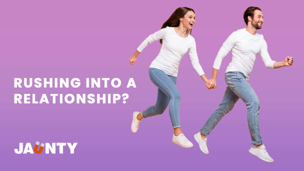 Rushing Into A Relationship: What Does It Mean? Is It A Red Flag?